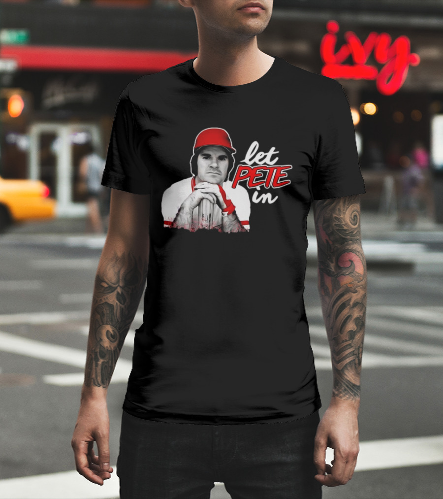 Pete Rose Let Pete In Baseball Icon Campaign T-Shirt