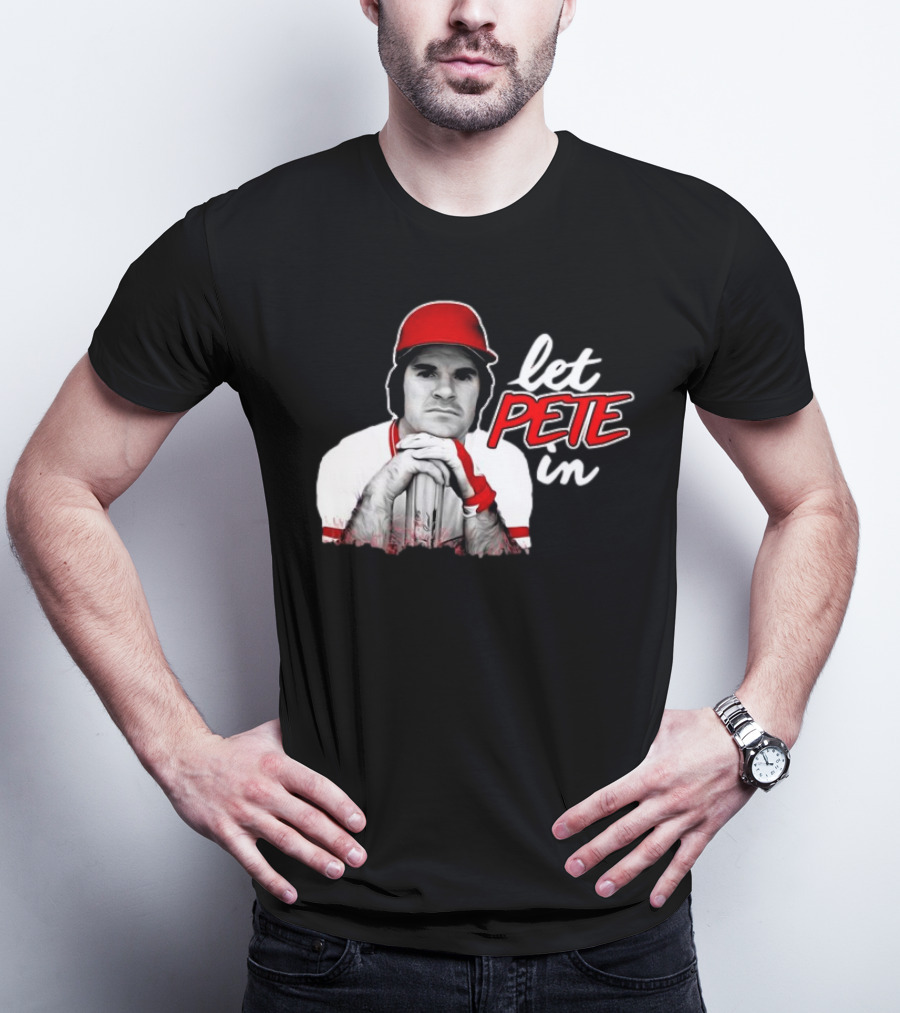 Pete Rose Let Pete In Baseball Icon Campaign T-Shirt