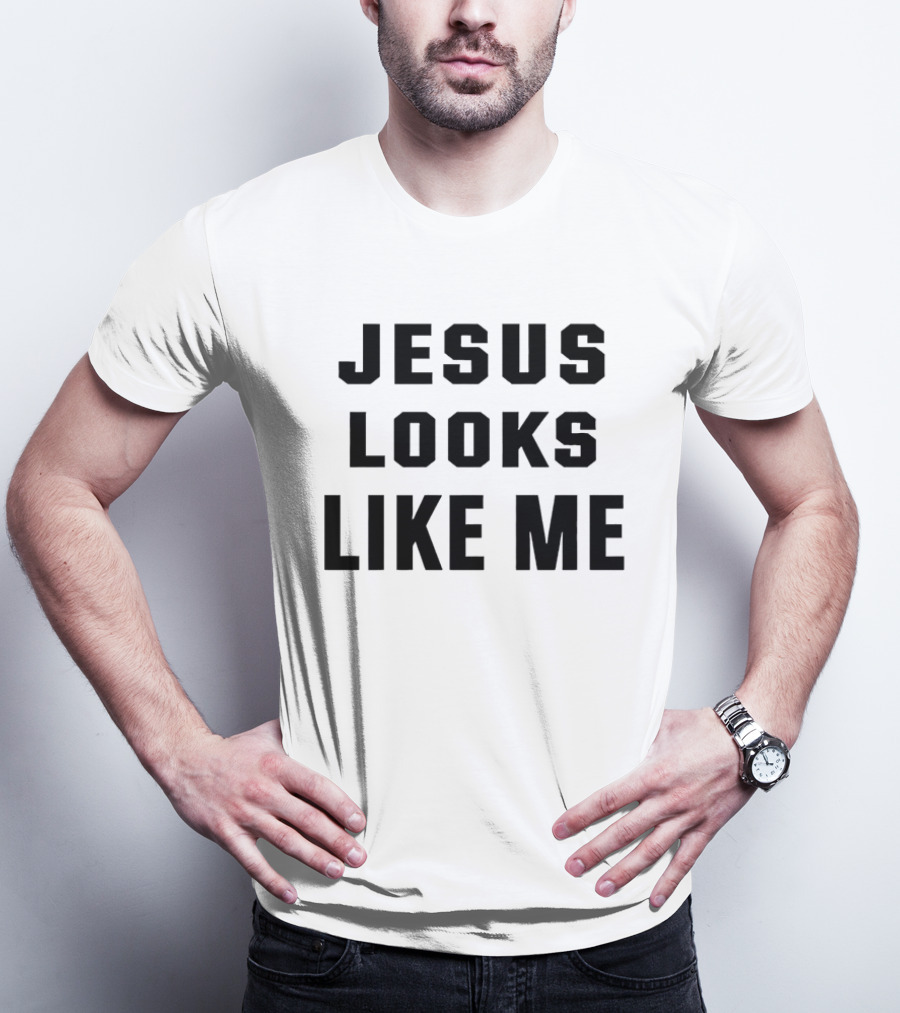 Jesus Looks Like Me T-Shirt