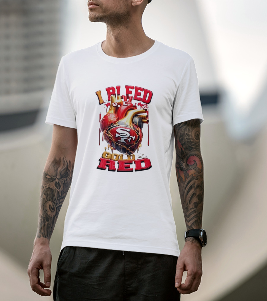 I Bleed Gold Red 49ers Heart San Francisco T-Shirt