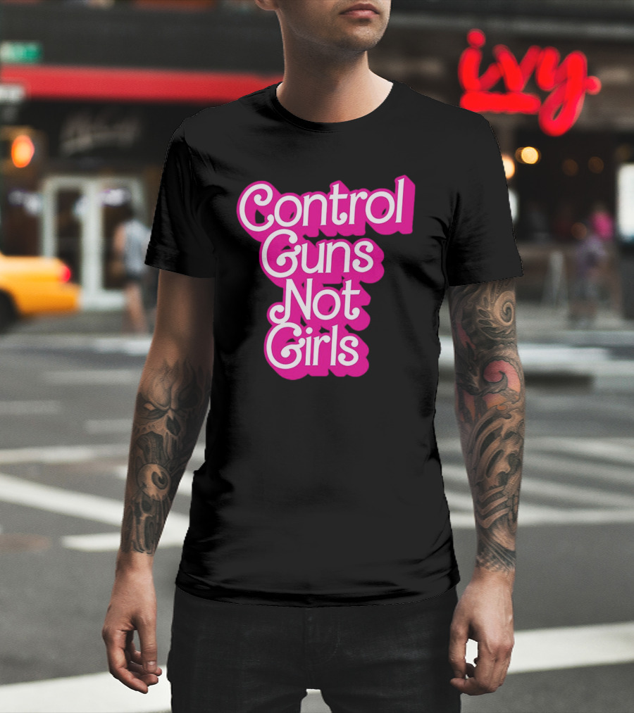 Control Guns Not Girls Barbie T-Shirt