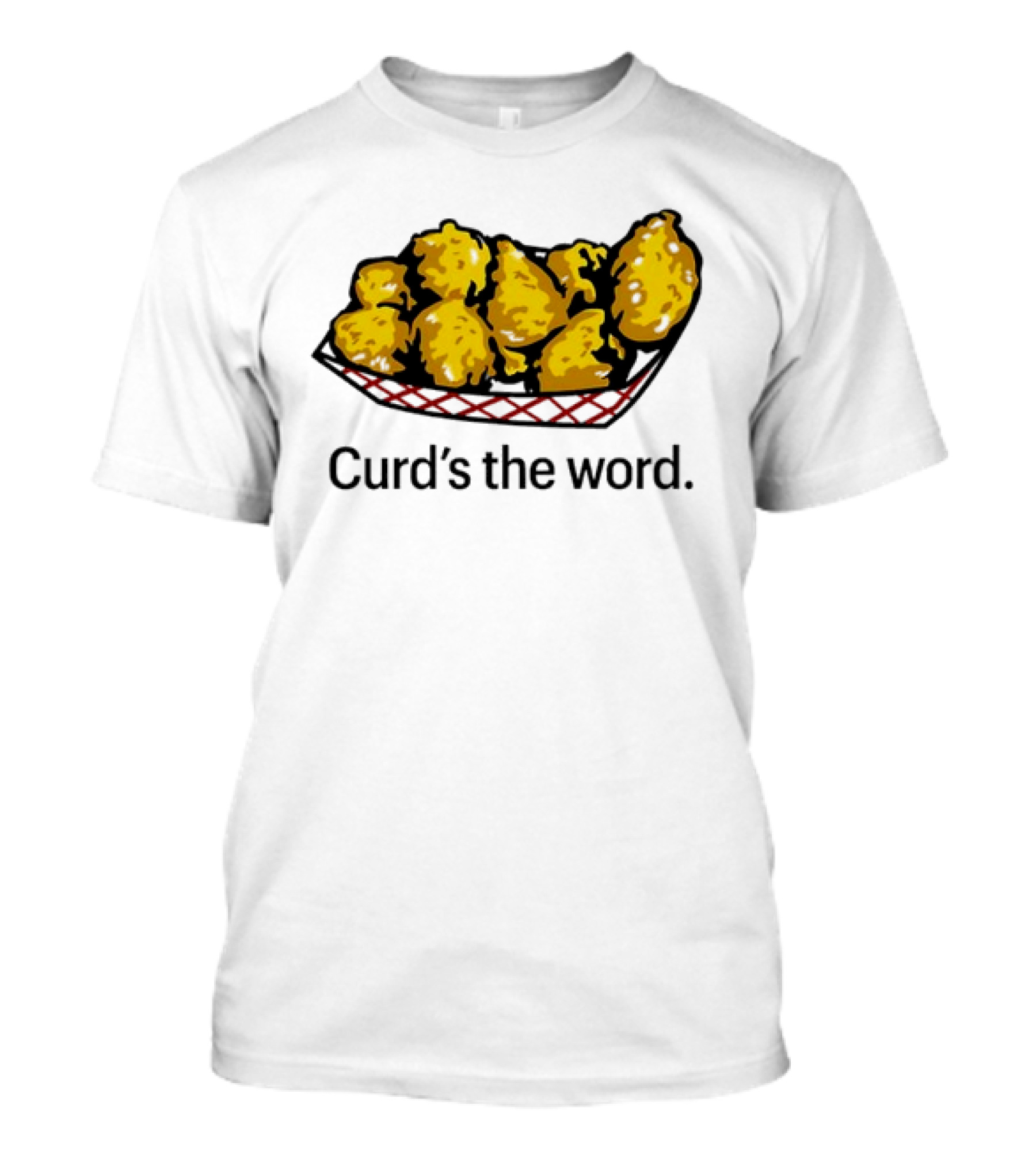 Curd’s The Word Cheese Curds Snack Basket T-Shirt