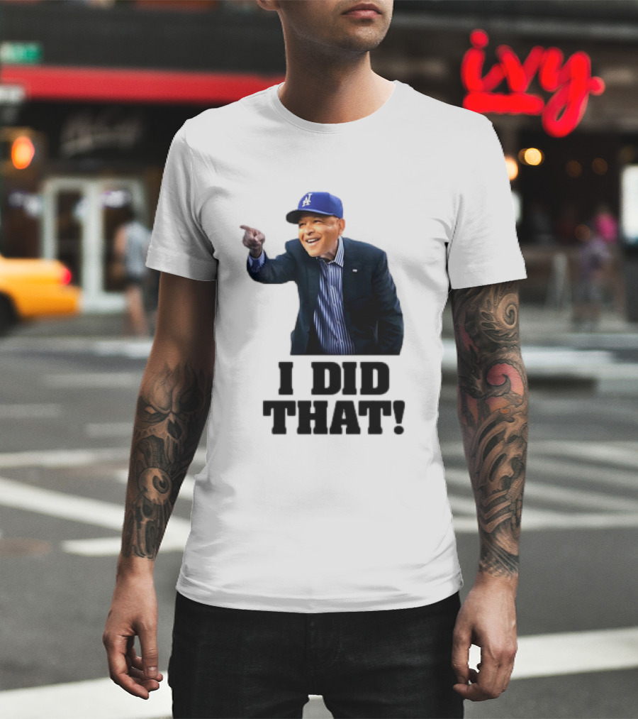 Dave Roberts Los Angeles Baseball Manager I Did That T-Shirt