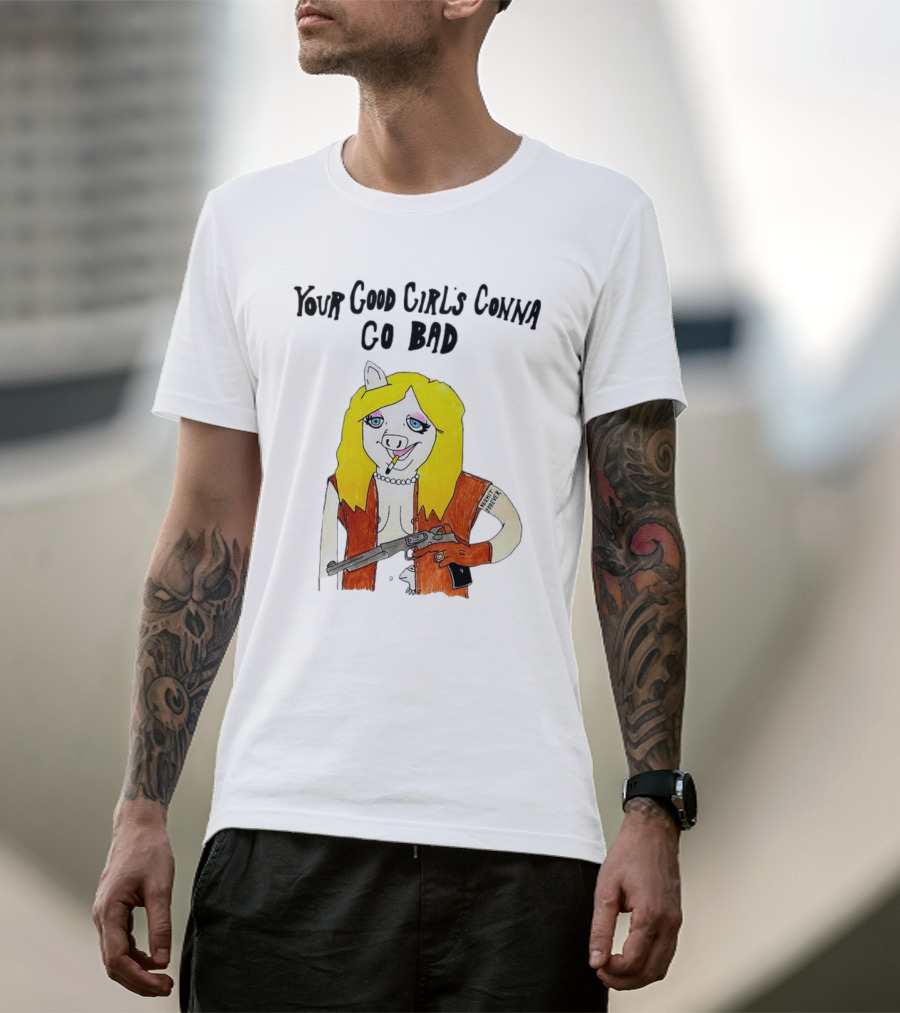 Your Good Girl's Gonna Go Bad Pig Cartoon Blonde Hair Rifle Tattoo T-Shirt