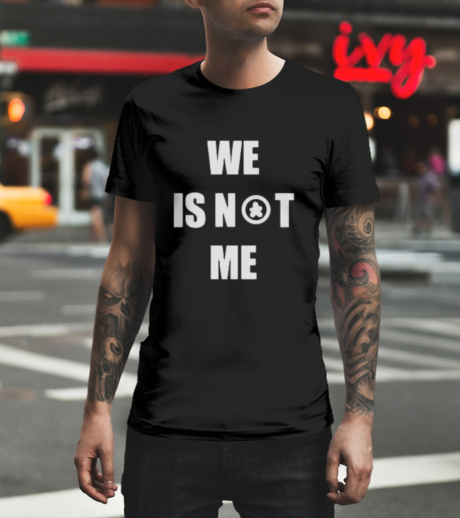 We Is Not Me Symbolic T-Shirt