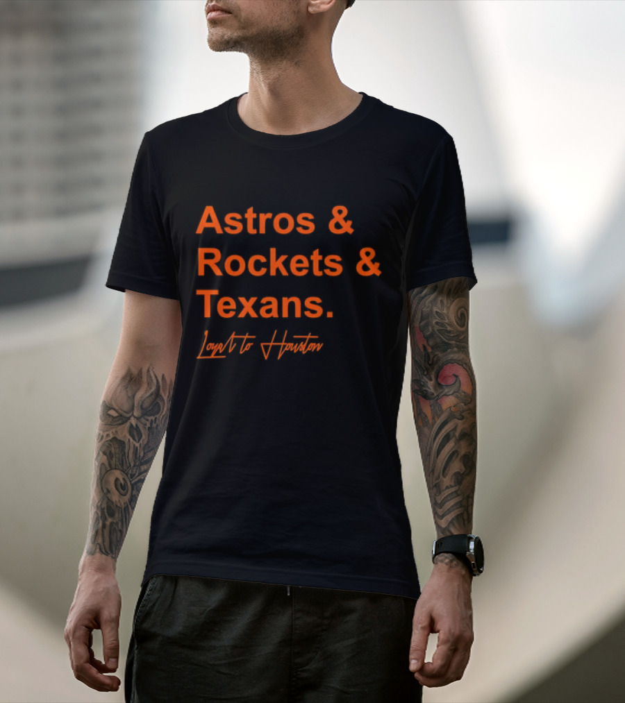 Astros And Rockets And Texans Loyal To Houston T-Shirt