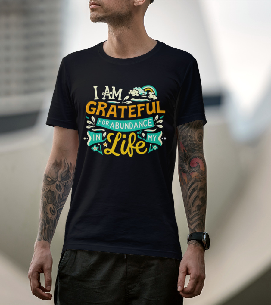 I Am Grateful For Abundance In My Life With Rainbow And Clouds Elements T-Shirt