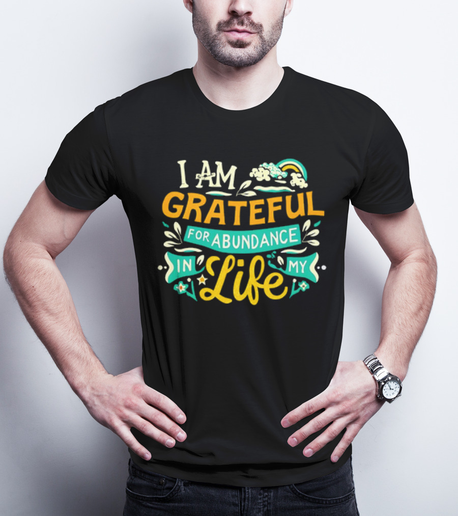 I Am Grateful For Abundance In My Life With Rainbow And Clouds Elements T-Shirt
