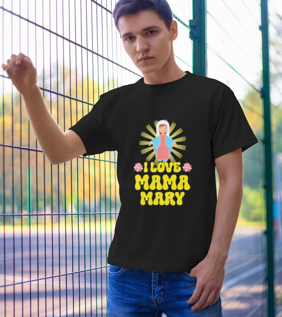 I Love Mama Mary Our Lady Mother Catholic Flowers T-Shirt