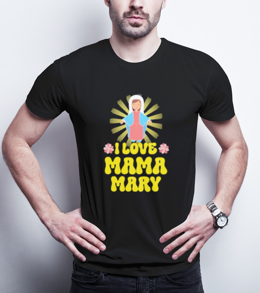 I Love Mama Mary Our Lady Mother Catholic Flowers T-Shirt