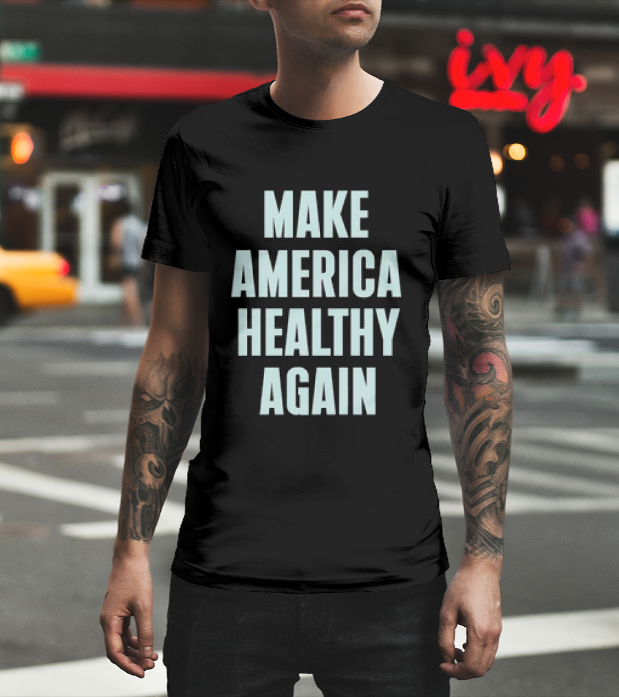 Make America Healthy Again Slogan T-Shirt