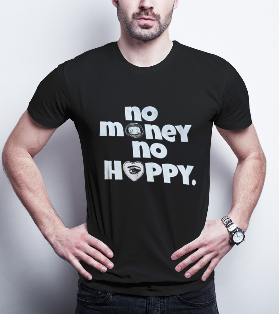 No Money No Happy Eye In Heart T-Shirt