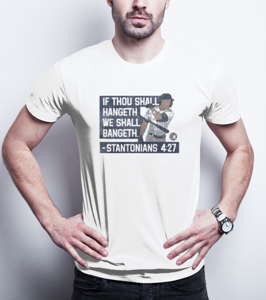 If Thou Shall Hangeth We Shall Bangeth Stantonian 4:27 Baseball T-Shirt
