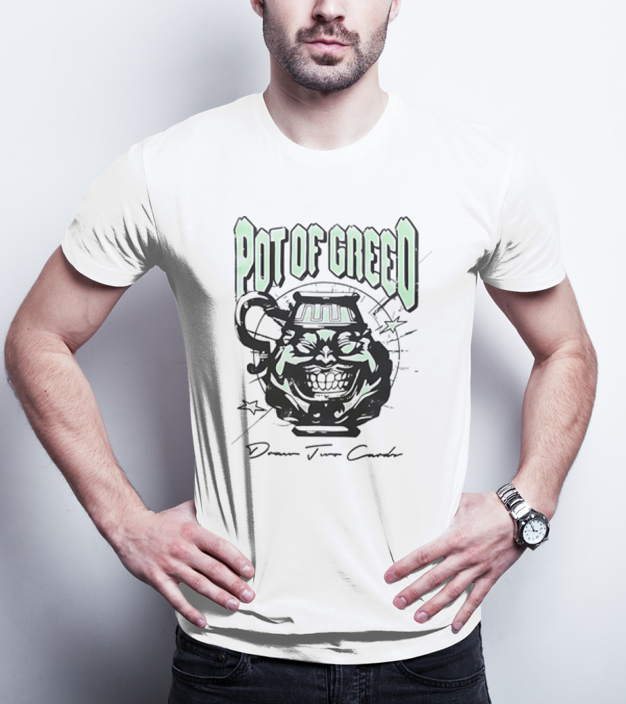 POT OF GREED Draw Two Cards T-Shirt
