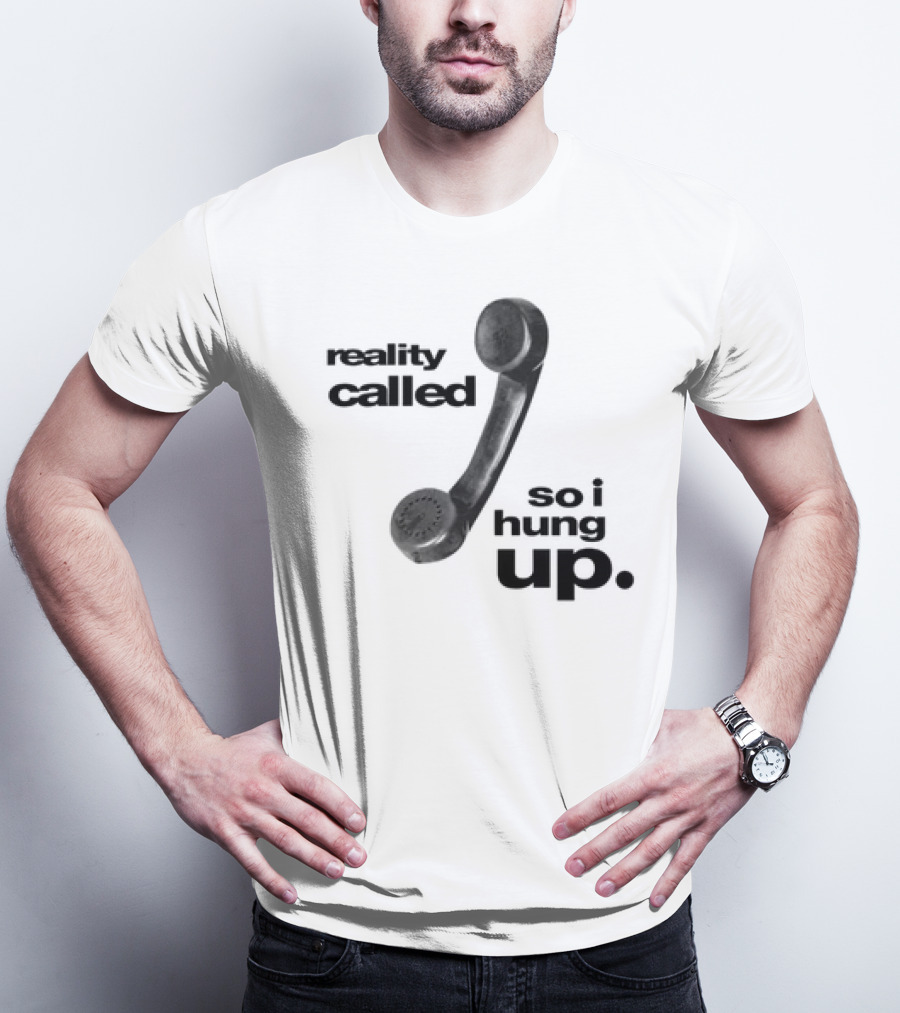 Reality Called So I Hung Up Vintage Telephone Humor T-Shirt