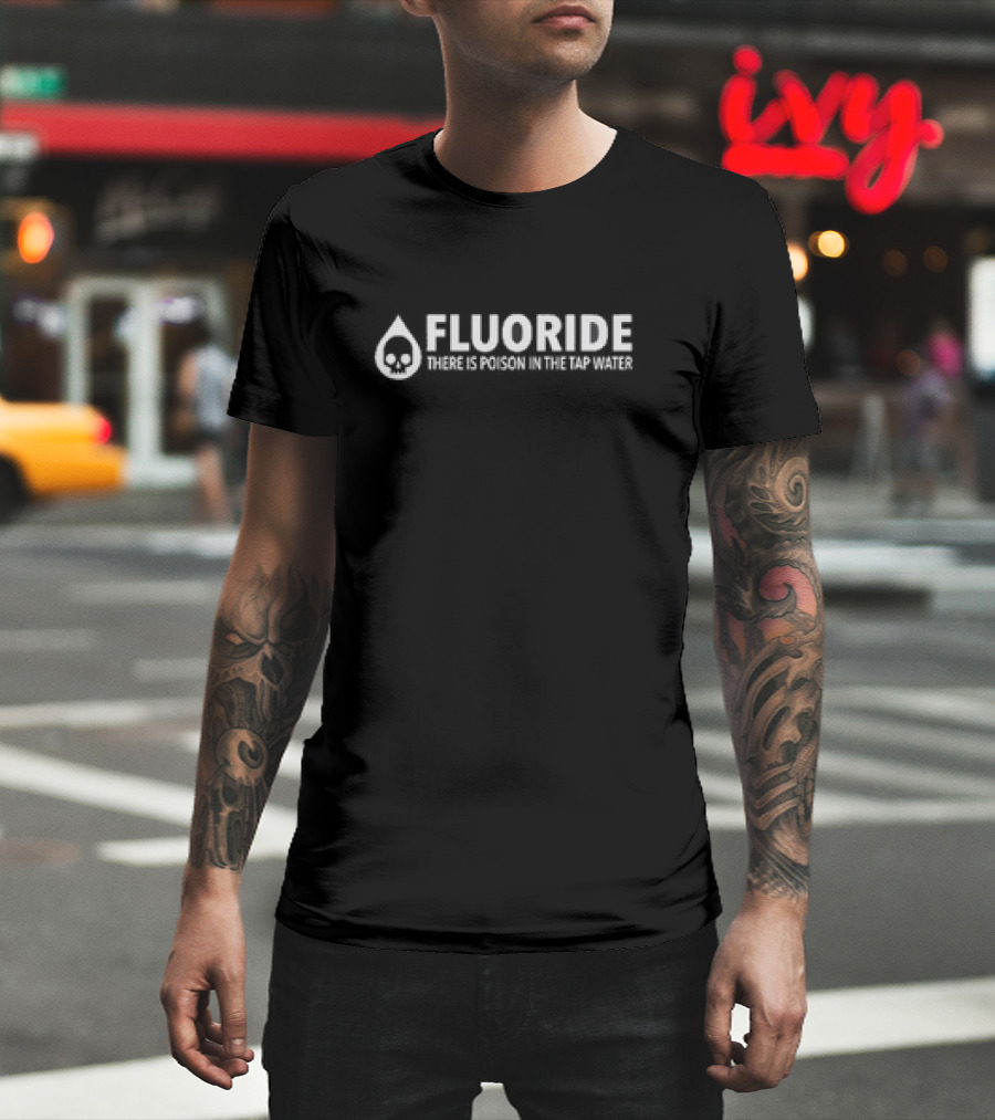 Fluoride Skull Icon Warning There Is Poison In The Tap Water T-Shirt