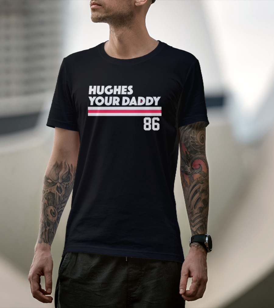 Hughes Your Daddy 86 New Jersey Devils Jack Hughes T-Shirt