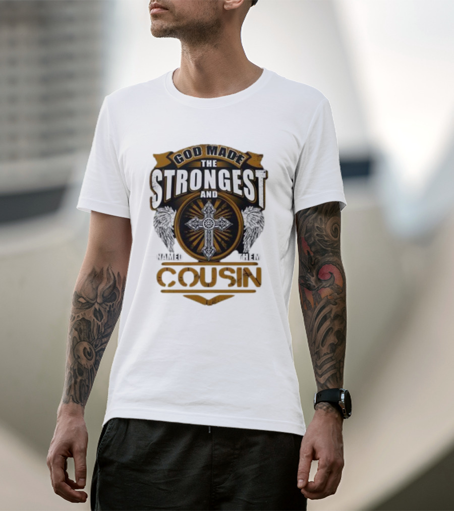 God Made The Strongest And Named Them Cousin Cross Wings T-Shirt
