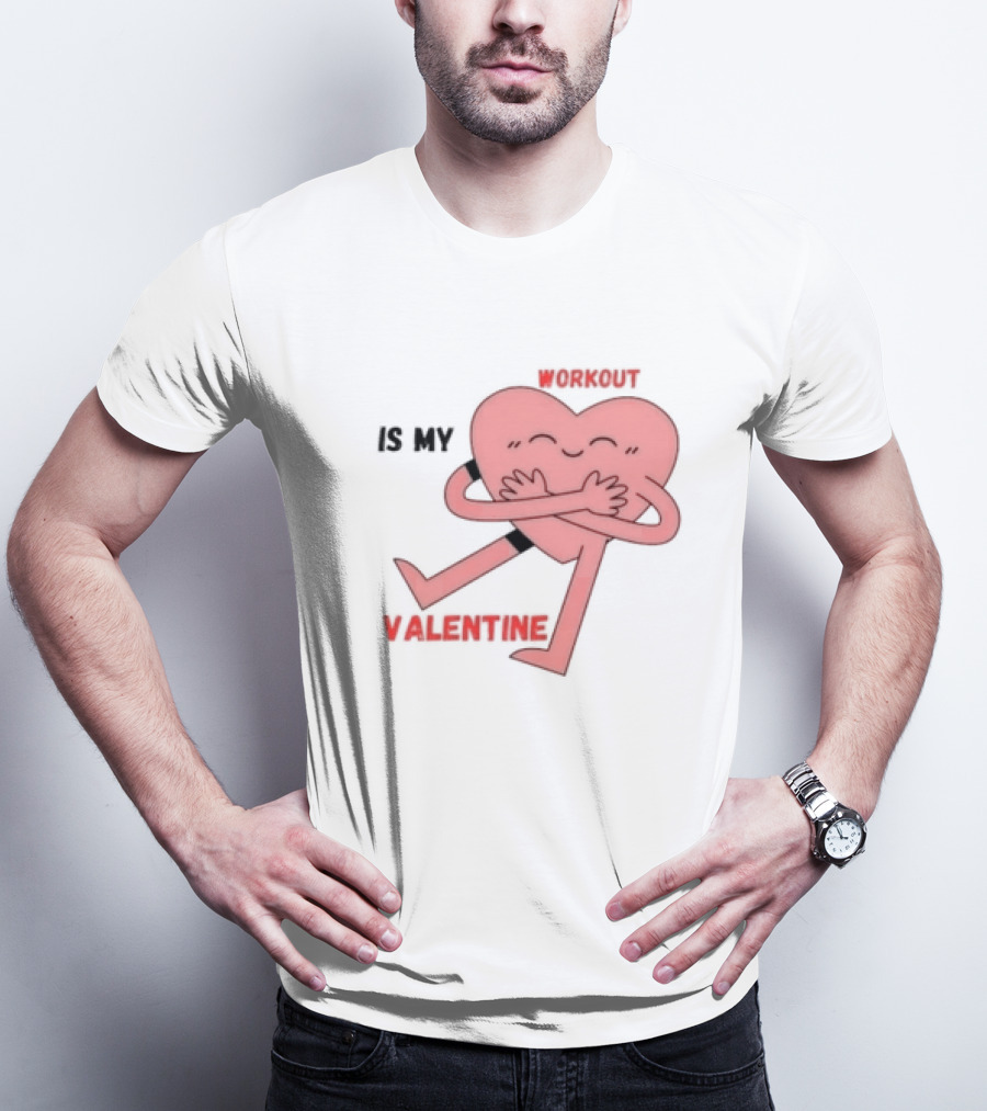 Workout Is My Valentine T-Shirt