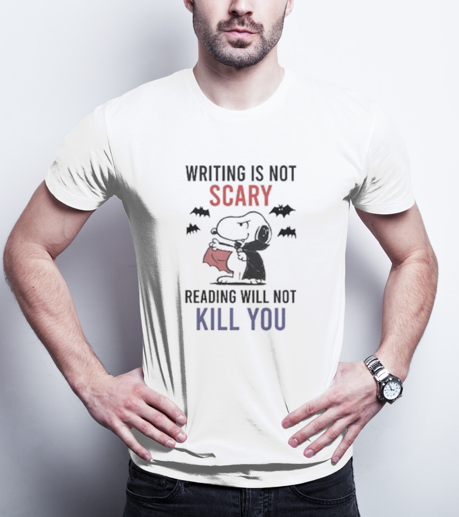 Peanuts Snoopy Dracula Writing Is Not Scary Reading Will Not Kill You T-Shirt