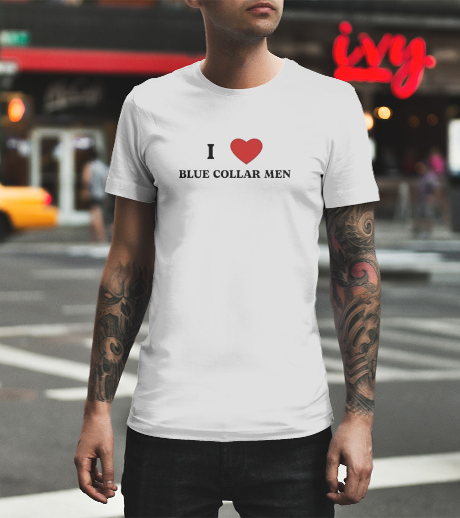 I Heart Blue Collar Men Meme T-Shirt