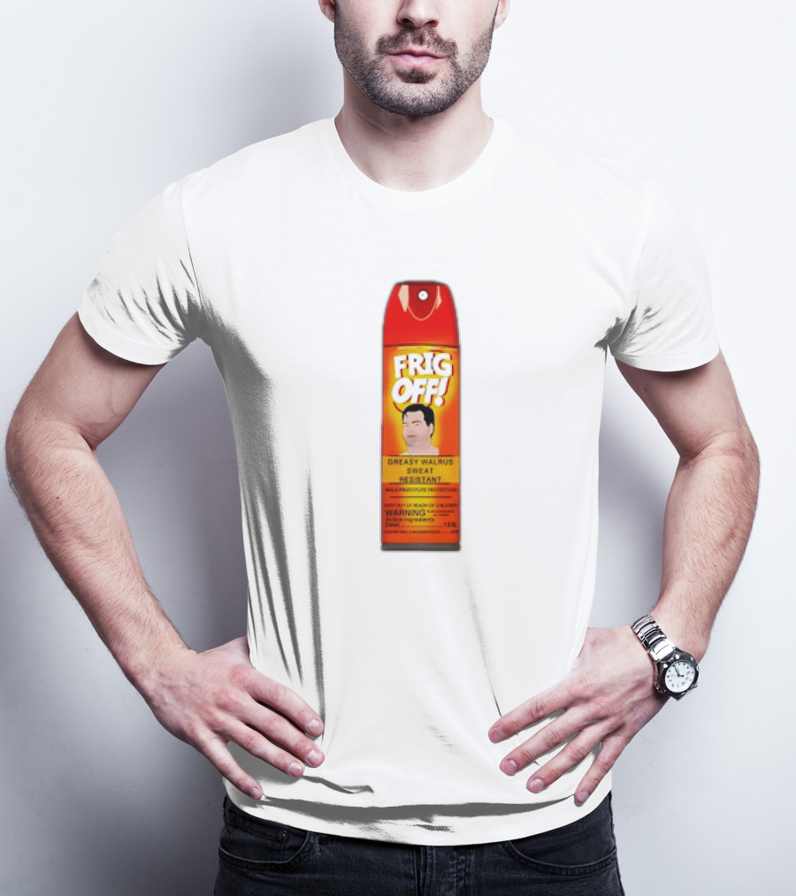 Frig Off Greasy Walrus Sweat Resistant Spray Warning T-Shirt