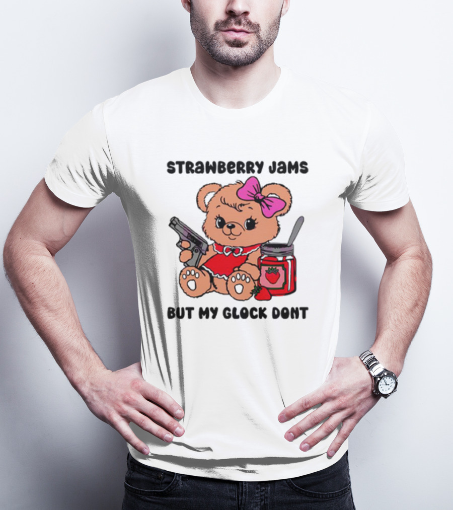 Strawberry Jams But My Glock Don't Cute Meme Teddy Bear With Gun And Jam T-Shirt