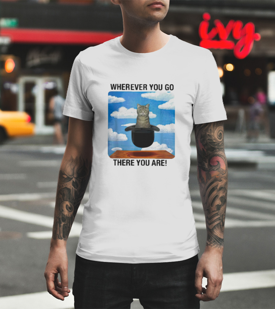 WHEREVER YOU GO THERE YOU ARE CAT IN MAGIC HAT CLOUDS T-Shirt