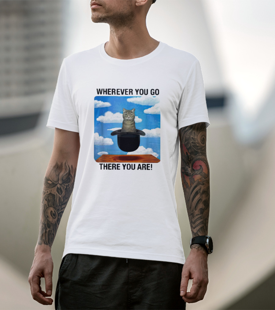 WHEREVER YOU GO THERE YOU ARE CAT IN MAGIC HAT CLOUDS T-Shirt