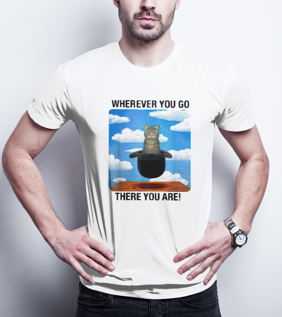 WHEREVER YOU GO THERE YOU ARE CAT IN MAGIC HAT CLOUDS T-Shirt