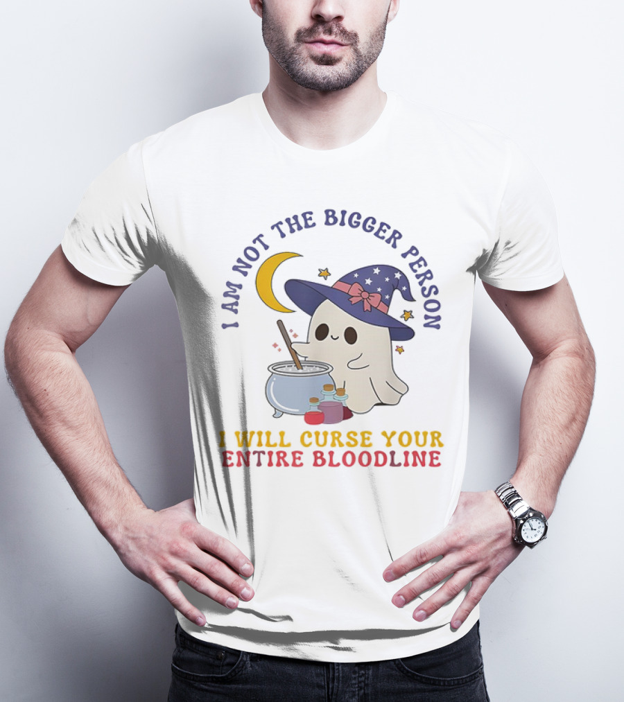 I Am Not The Bigger Person Wizard Boo I Will Curse Your Entire Bloodline T-Shirt