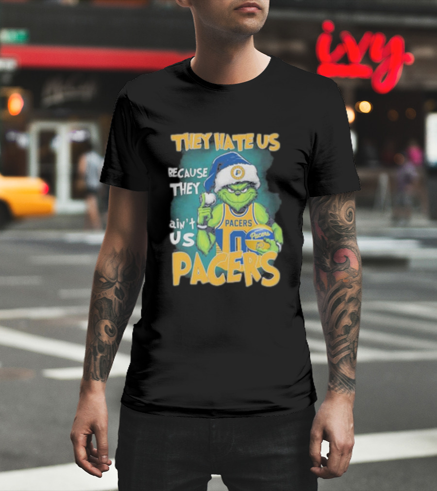 They Hate Us Because They Ain't Us Grinch Pacers Christmas T-Shirt