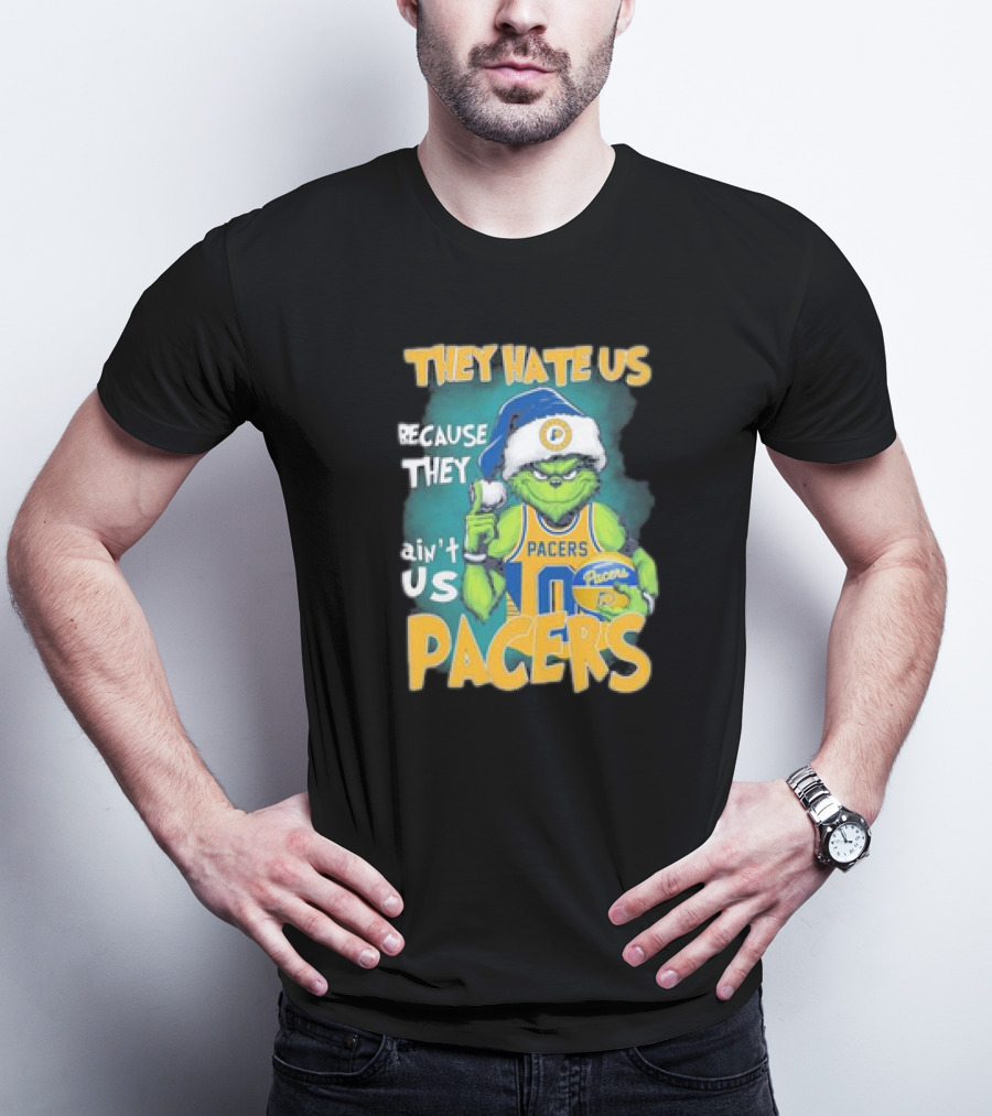 They Hate Us Because They Ain't Us Grinch Pacers Christmas T-Shirt