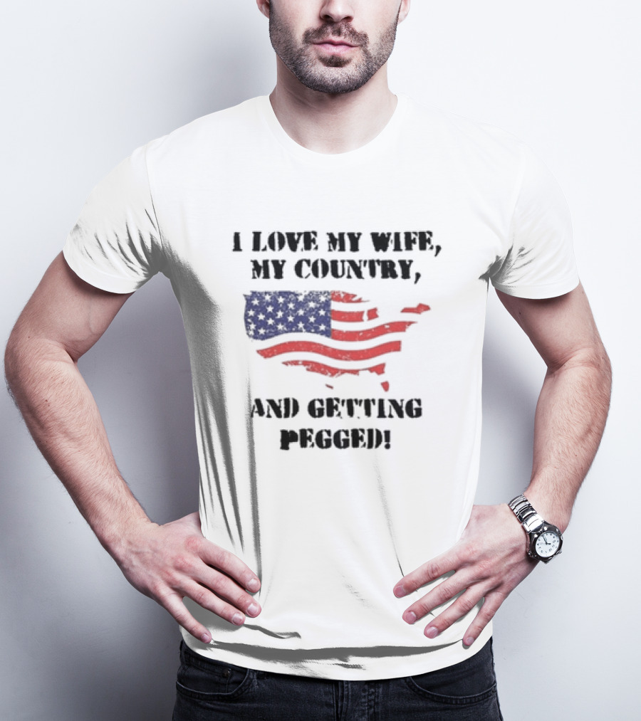 I Love My Wife My Country And Getting Pegged American Flag USA Map Stars Stripes T-Shirt