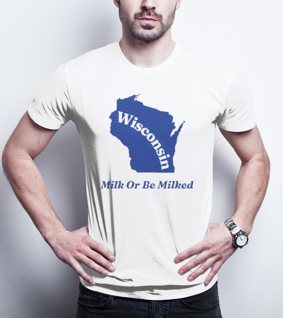 Wisconsin Map Silhouette Milk Or Be Milked T-Shirt