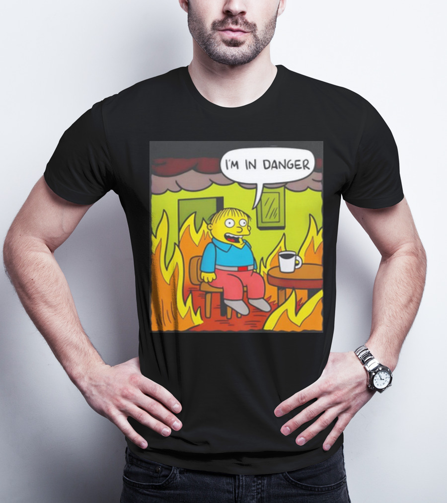 Ralph Wiggum I'm In Danger Surrounded By Flames T-Shirt