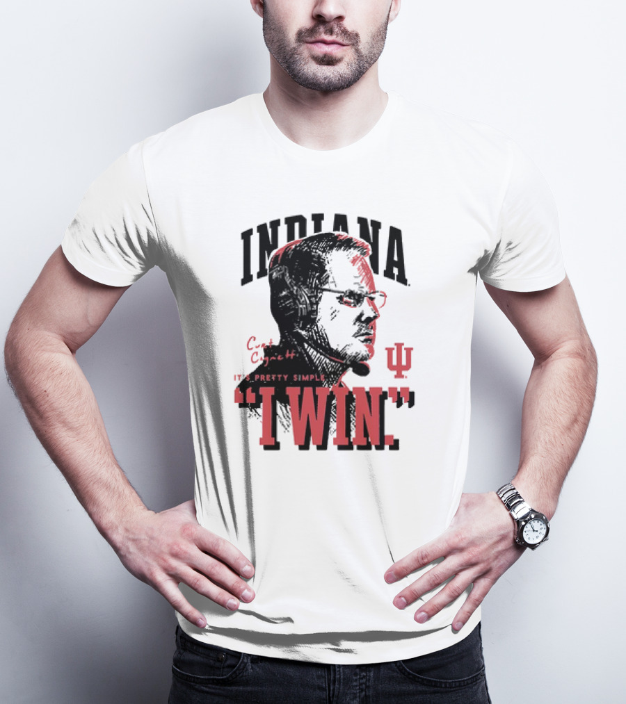 Indiana Hoosiers Curt Cignetti It's Pretty Simple I Win T-Shirt