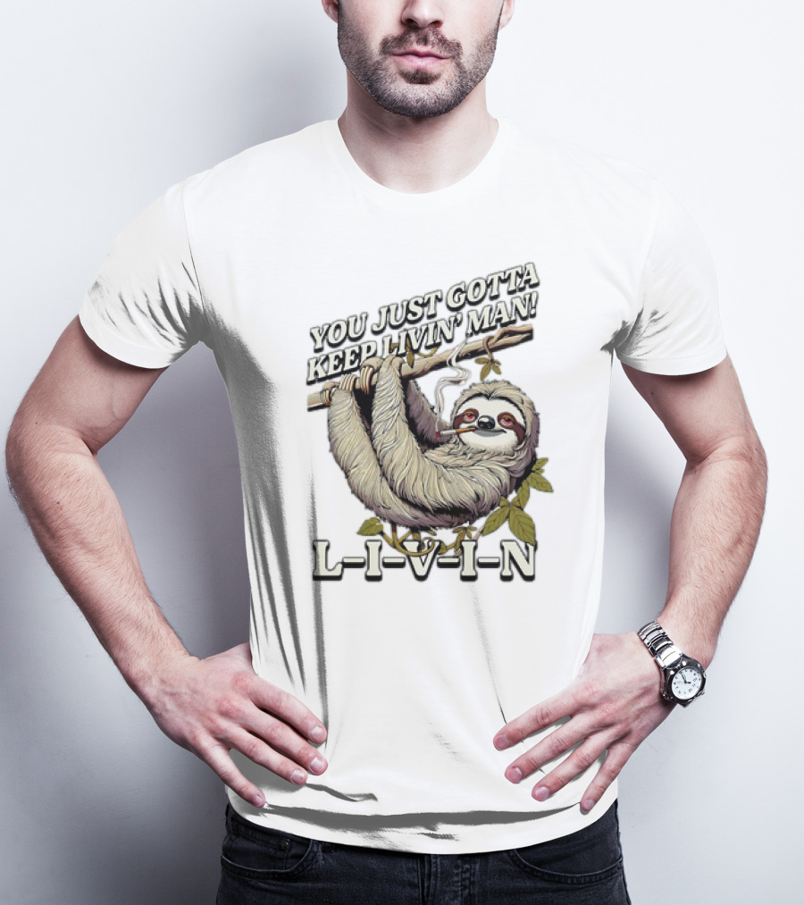 You Just Gotta Keep Livin’ Man Sloth L-I-V-I-N T-Shirt