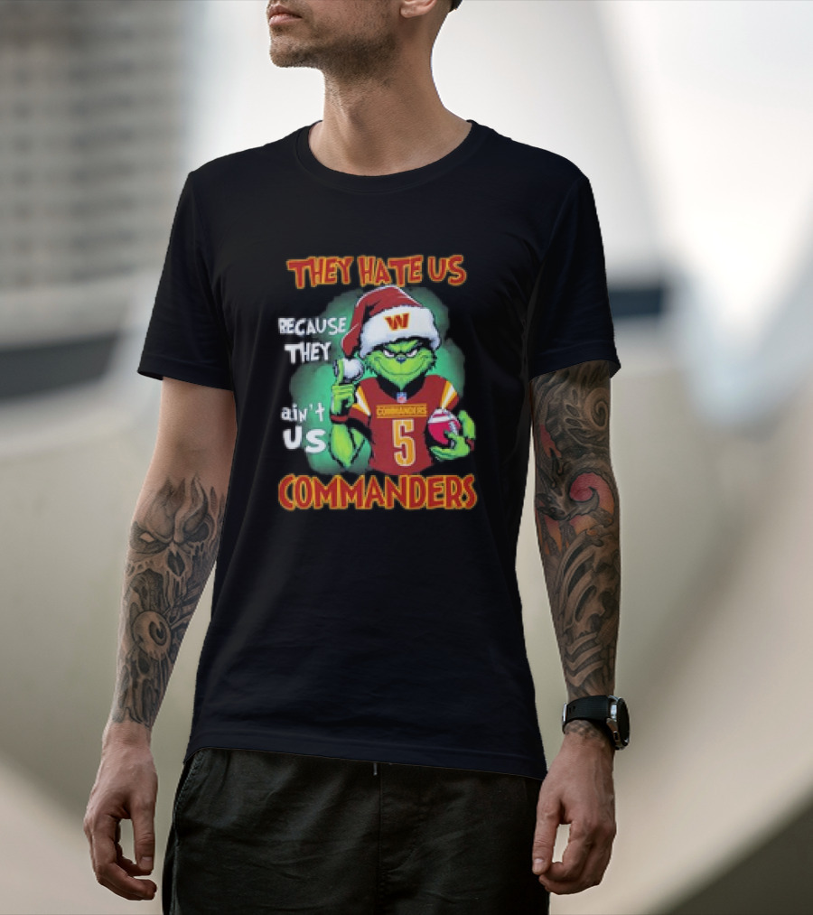 The Grinch Commanders They Hate Us Because They Ain’t Us Christmas T-Shirt