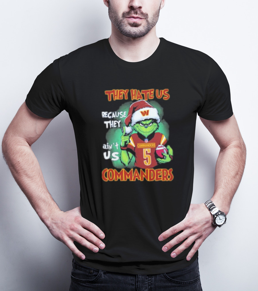 The Grinch Commanders They Hate Us Because They Ain’t Us Christmas T-Shirt