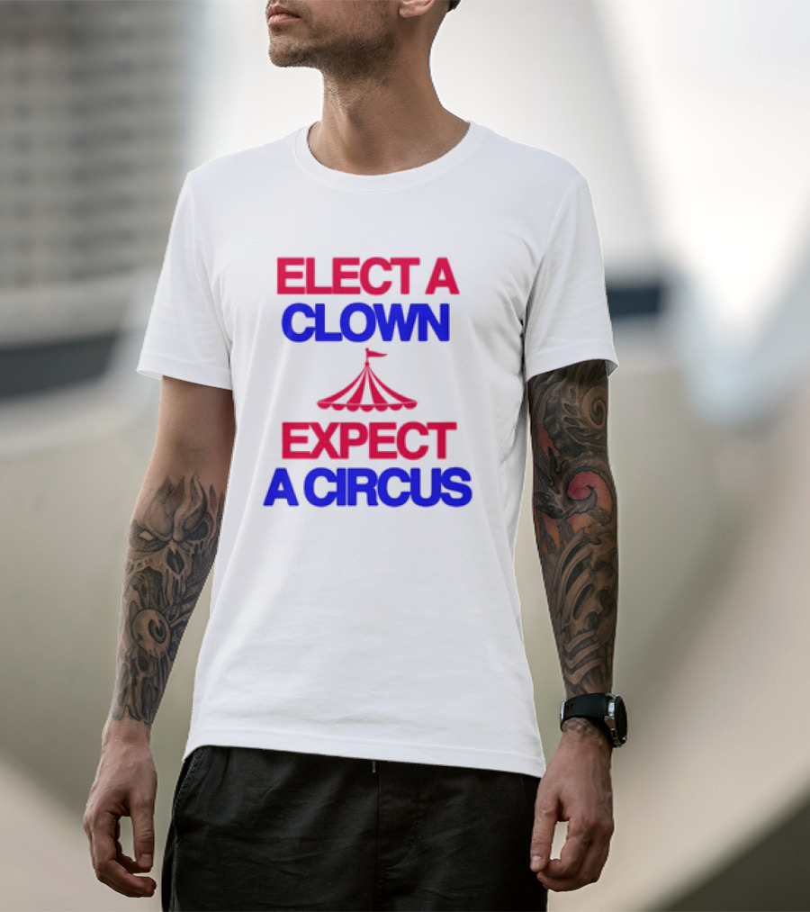 Elect A Clown Expect A Circus Retro Tent T-Shirt