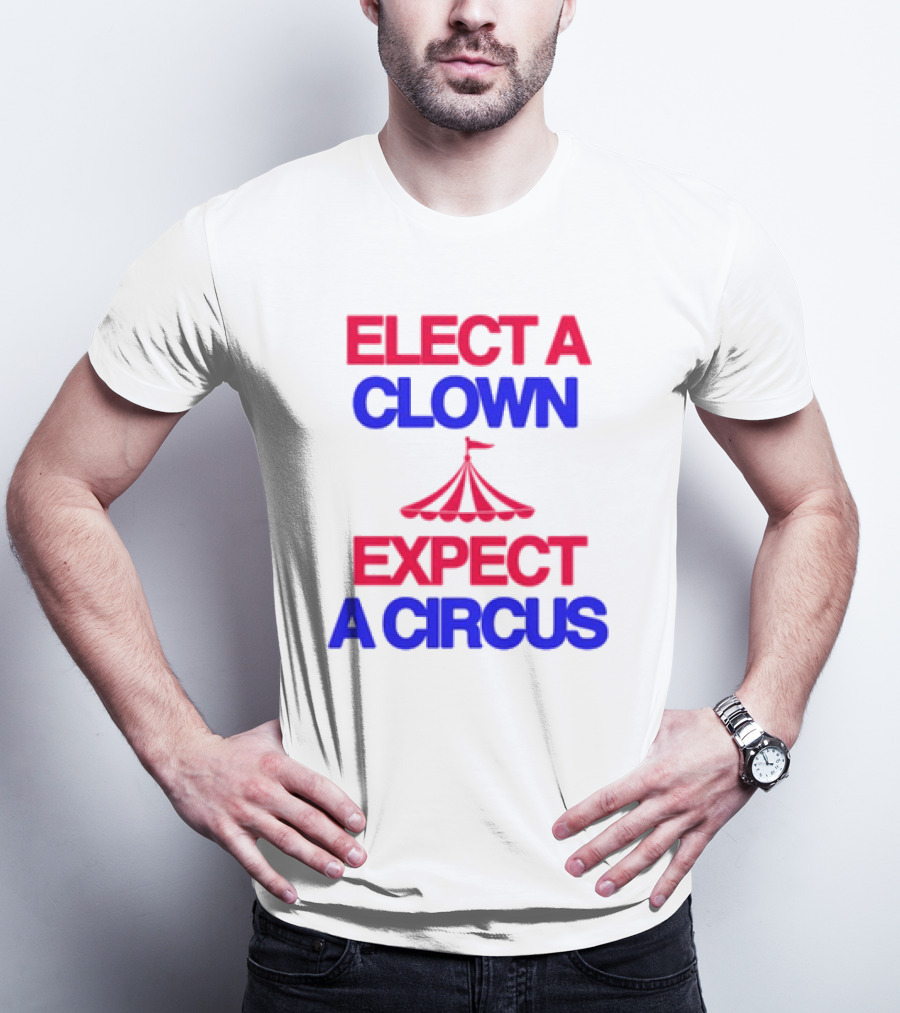 Elect A Clown Expect A Circus Retro Tent T-Shirt