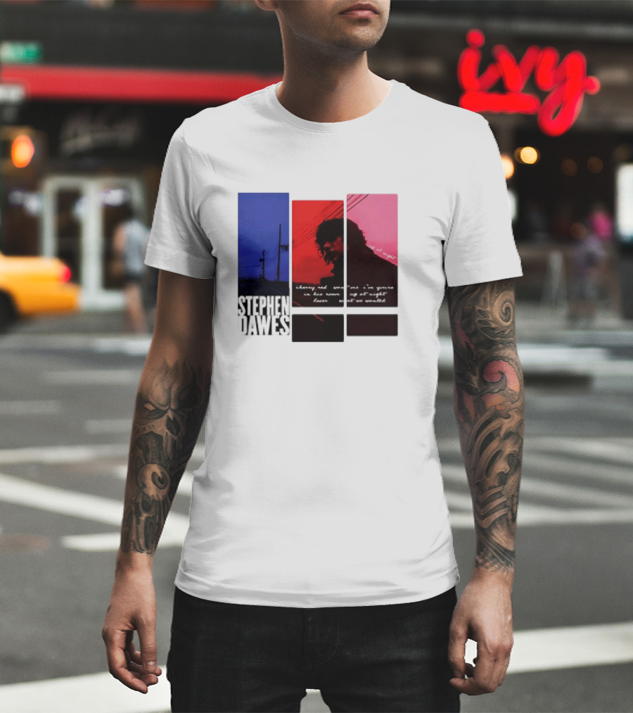 Stephen Dawes Always Out Someone's I'm Yours In His Room Up At Night Lover Not So Unsettled T-Shirt