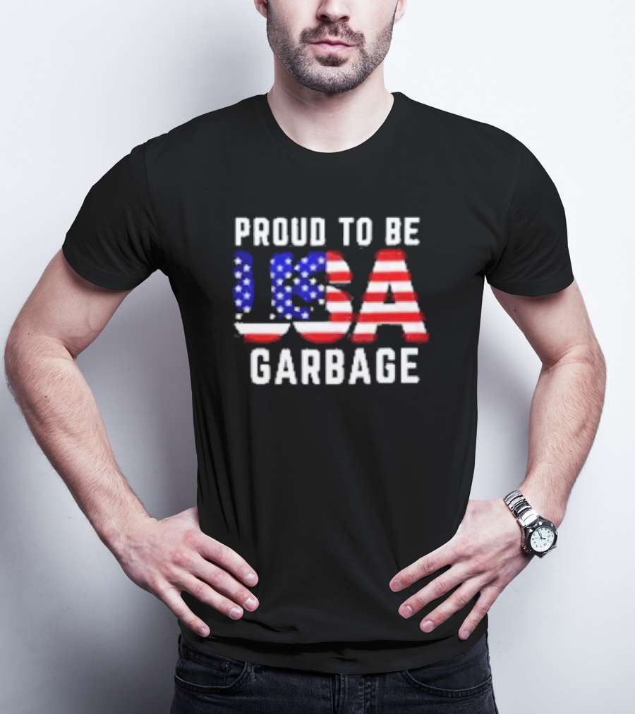 Proud To Be USA Garbage American Flag Letters T-Shirt