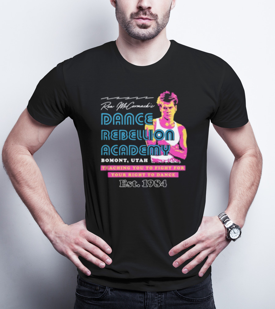 Ren McCormack Dance Rebellion Academy Bomont Utah Teaching You To Fight For Your Right To Dance Est. 1984 T-Shirt