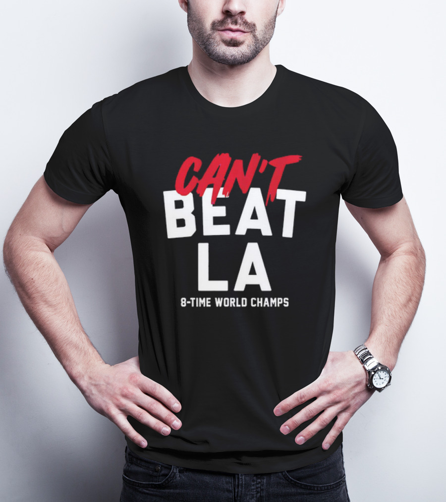 Can't Beat LA 8-Time World Champs T-Shirt