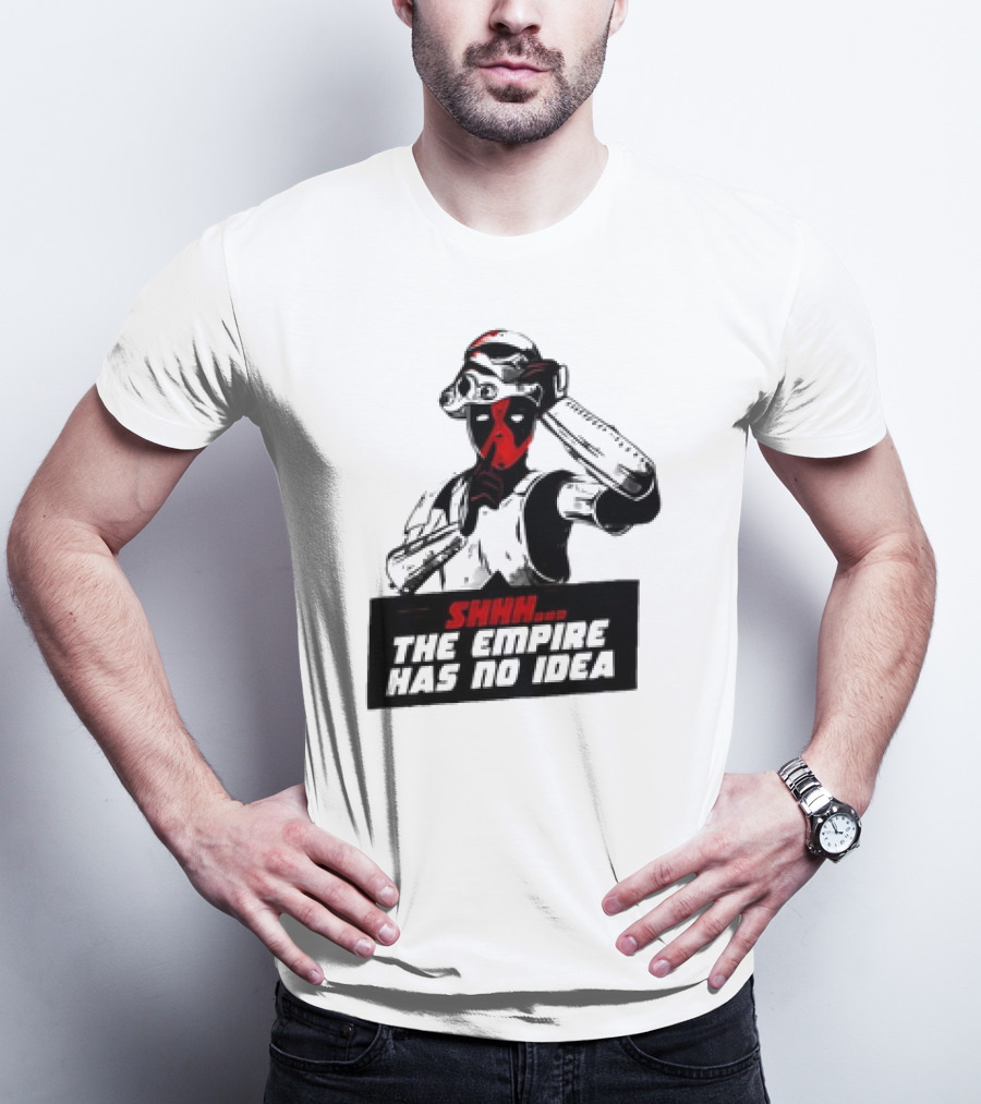 Deadpool Stormtrooper Shhh The Empire Has No Idea T-Shirt