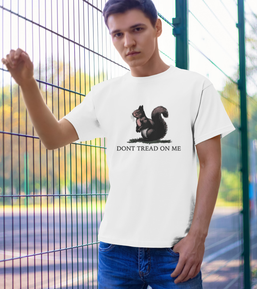 DONT TREAD ON SQUIRREL T-Shirt