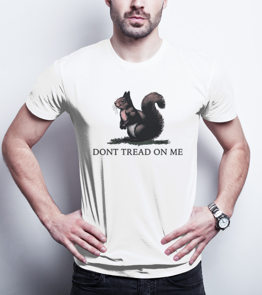 DONT TREAD ON SQUIRREL T-Shirt