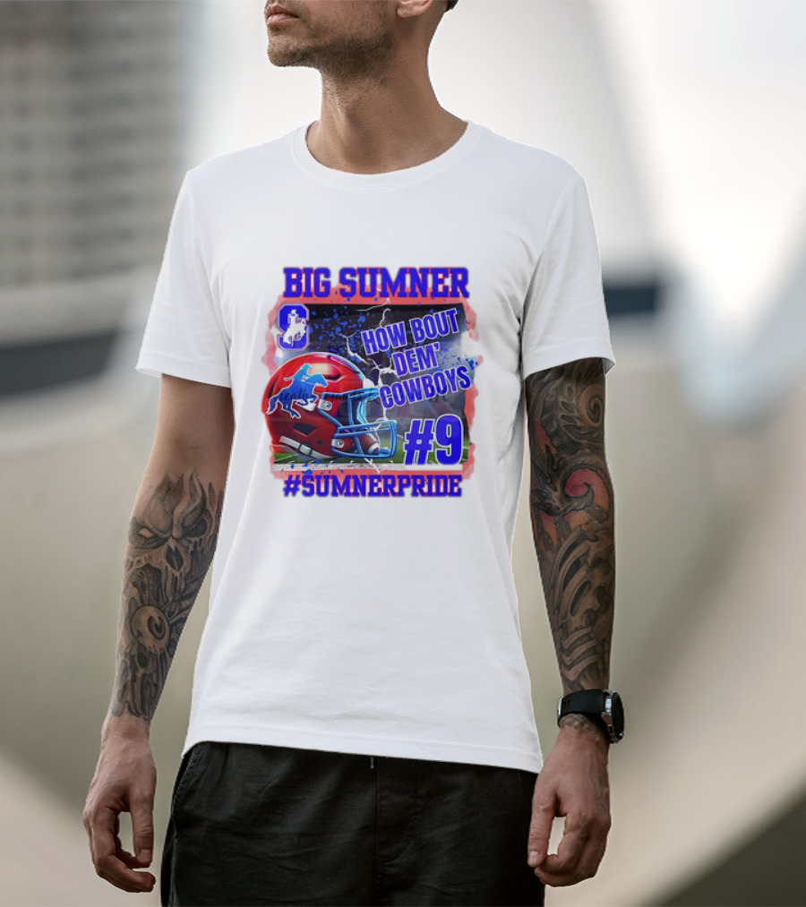 Big Sumner How Bout Dem Cowboys #9 Sumner Pride T-Shirt